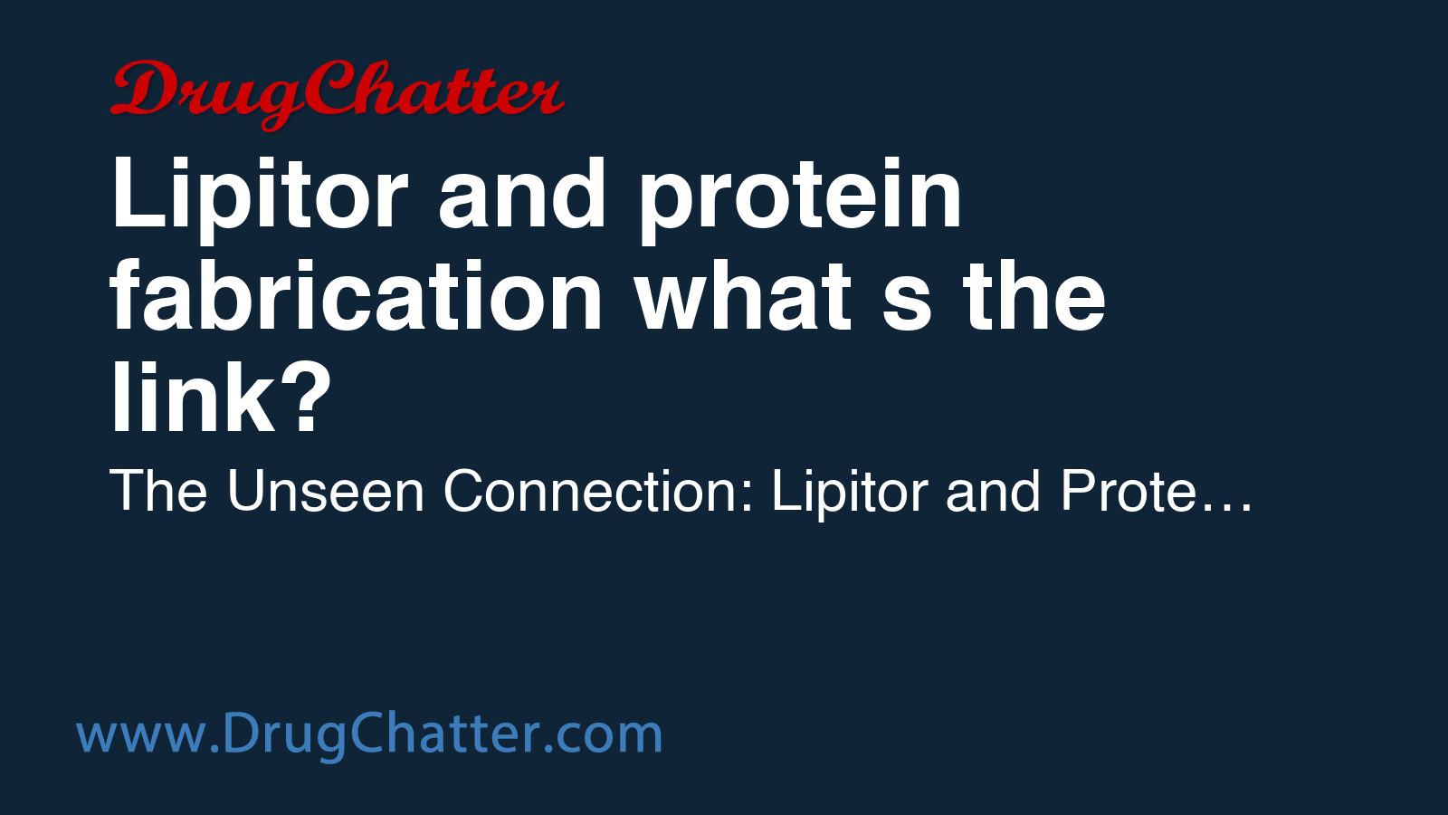 LIPITOR: Lipitor and protein fabrication what s the link - DrugChatter