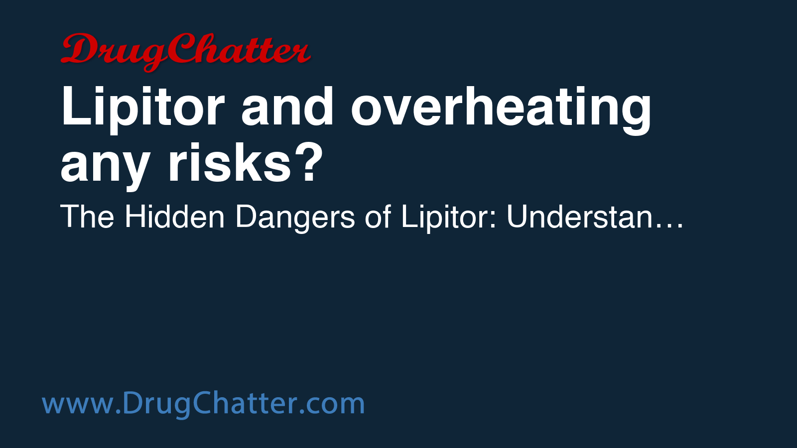 LIPITOR: Lipitor and overheating any risks? - DrugChatter