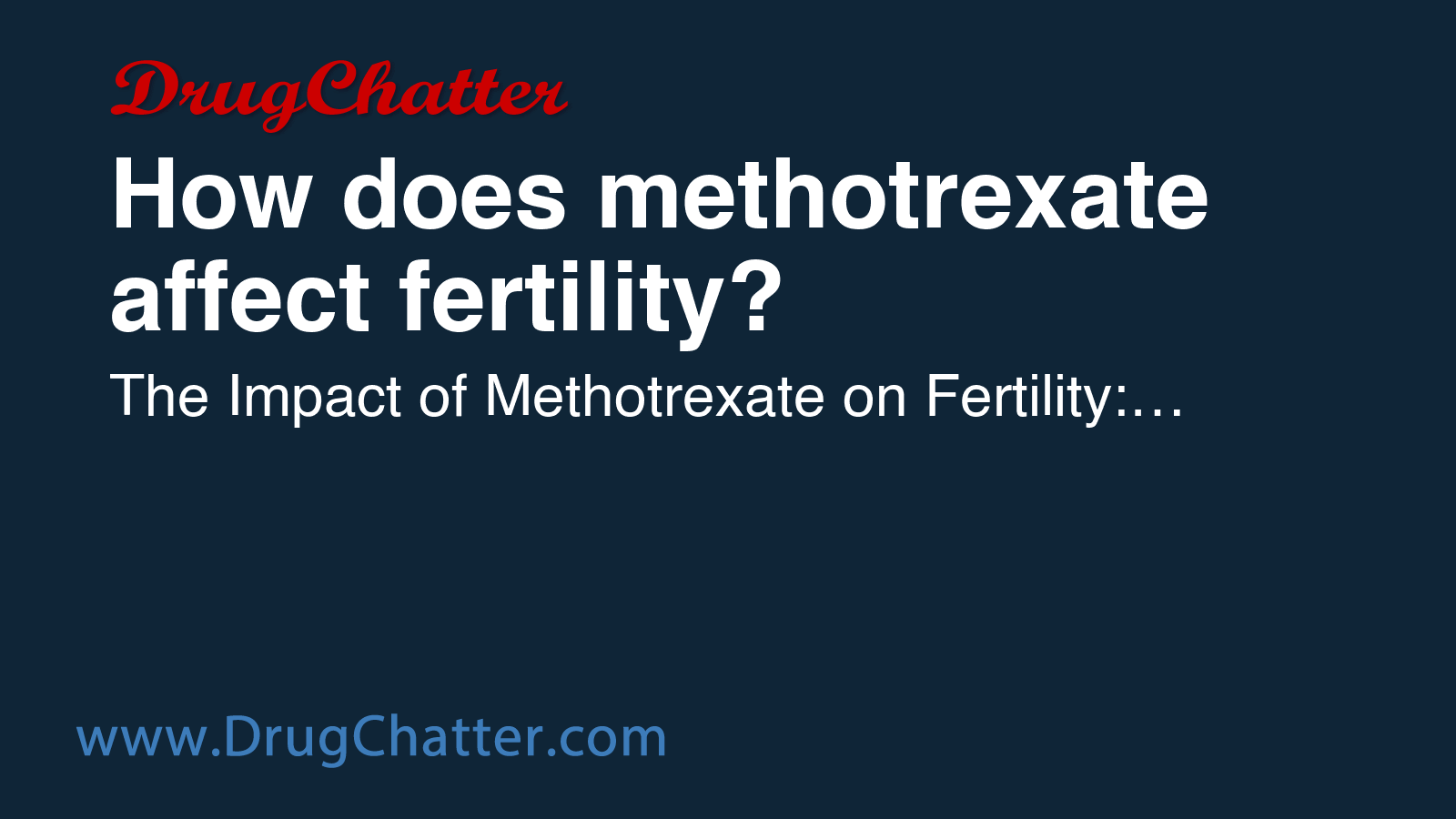 METHOTREXATE: How does methotrexate affect fertility - DrugChatter