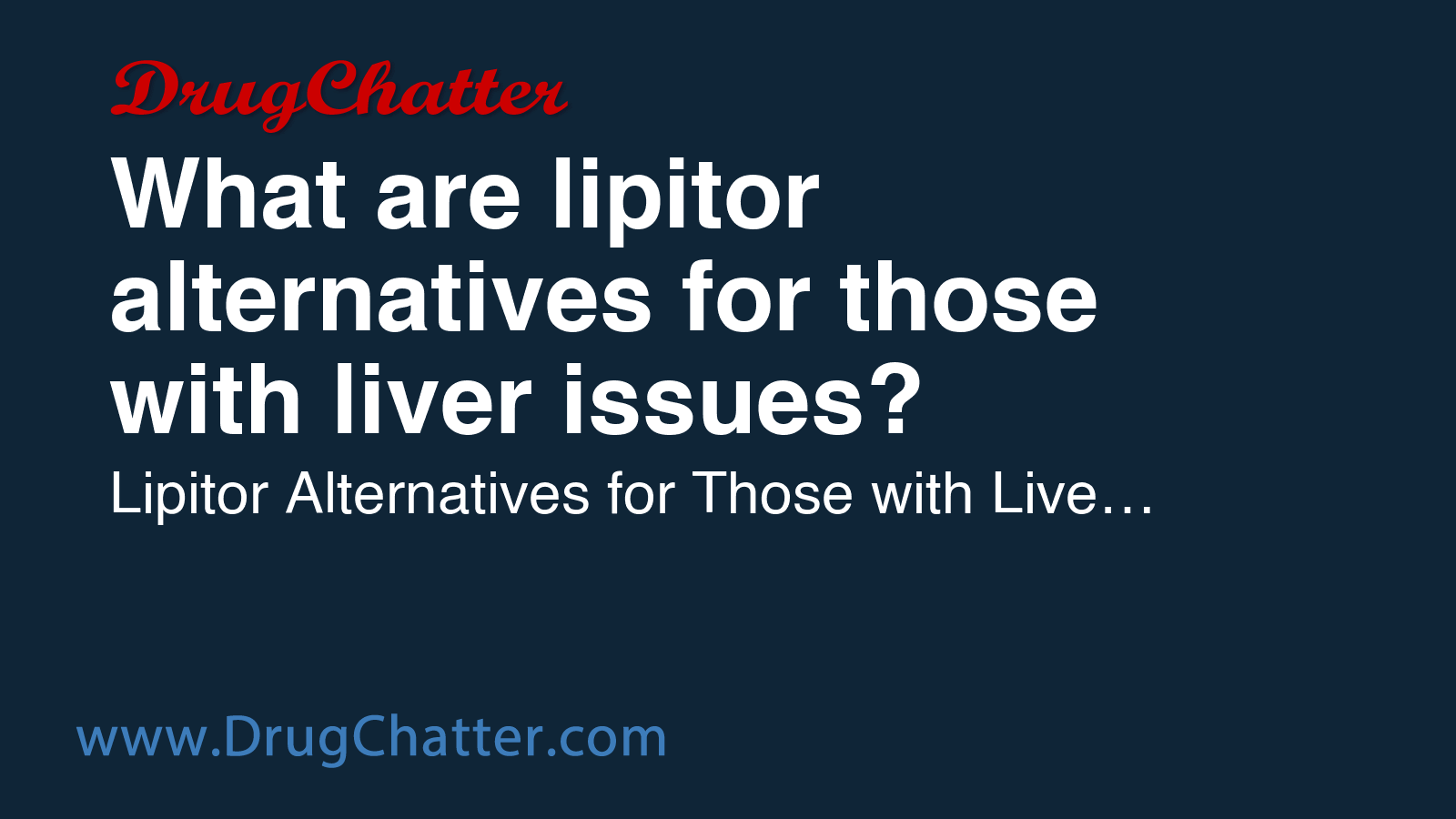 LIPITOR: What are lipitor alternatives for those with liver issues ...