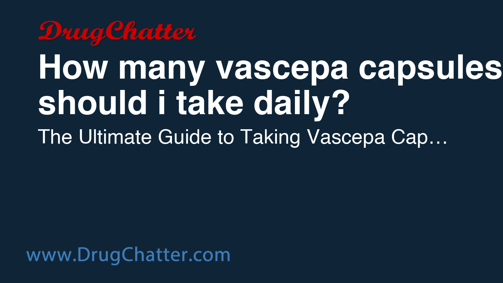 VASCEPA: How many vascepa capsules should i take daily? - DrugChatter