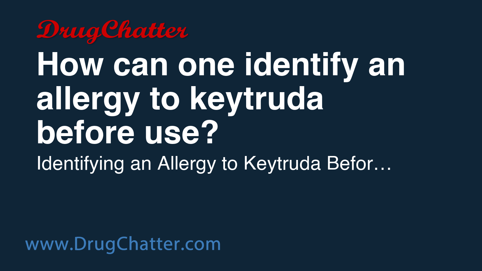 KEYTRUDA: How can one identify an allergy to keytruda before use ...