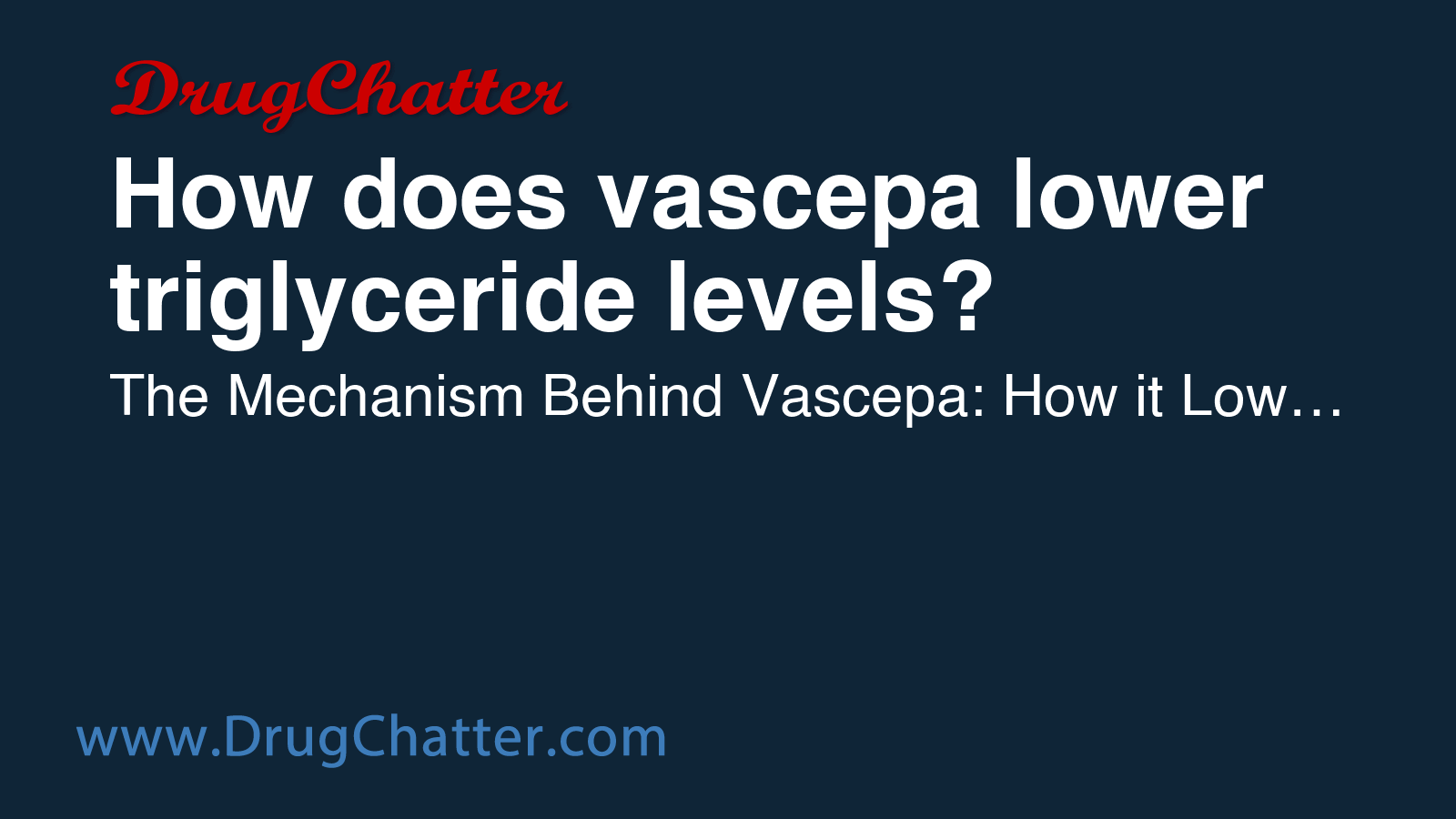 VASCEPA: How does vascepa lower triglyceride levels - DrugChatter