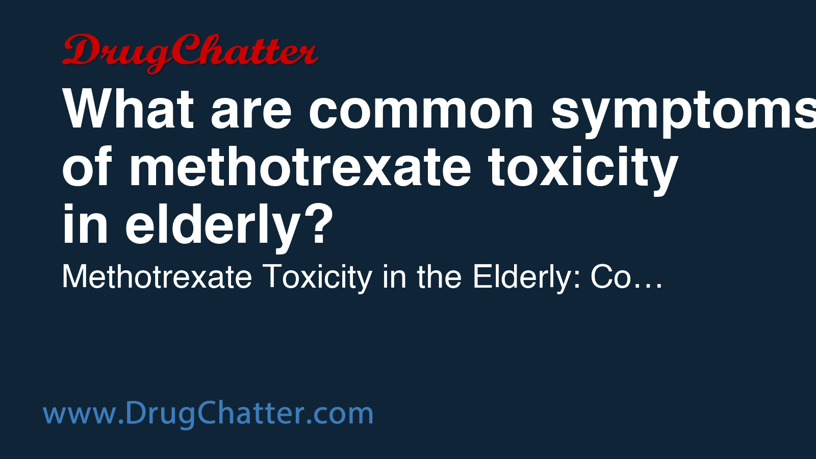 METHOTREXATE: What are common symptoms of methotrexate toxicity in ...