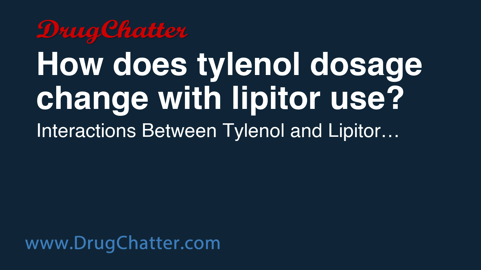 TYLENOL: How does tylenol dosage change with lipitor use? - DrugChatter