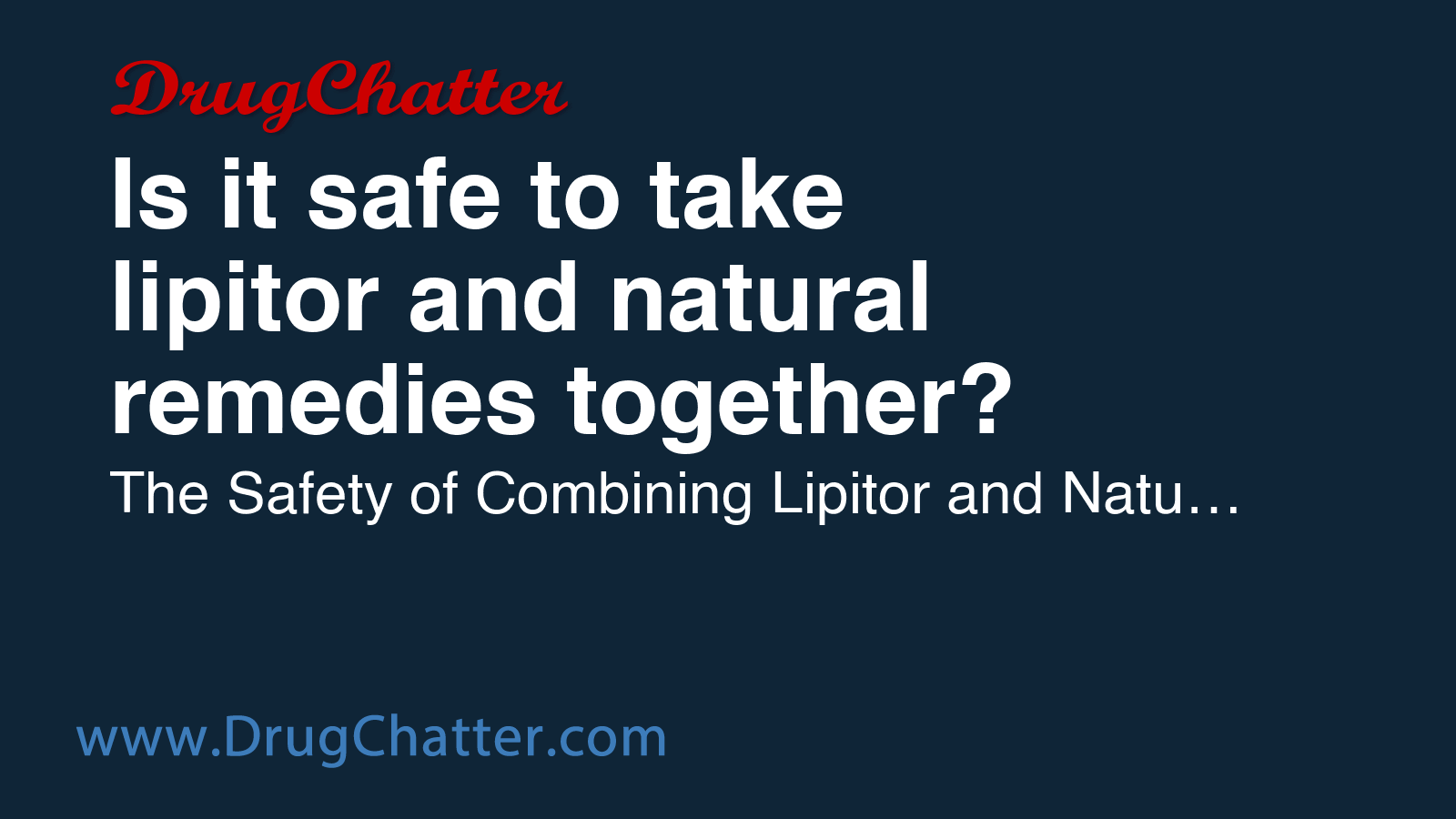 LIPITOR: Is it safe to take lipitor and natural remedies together ...
