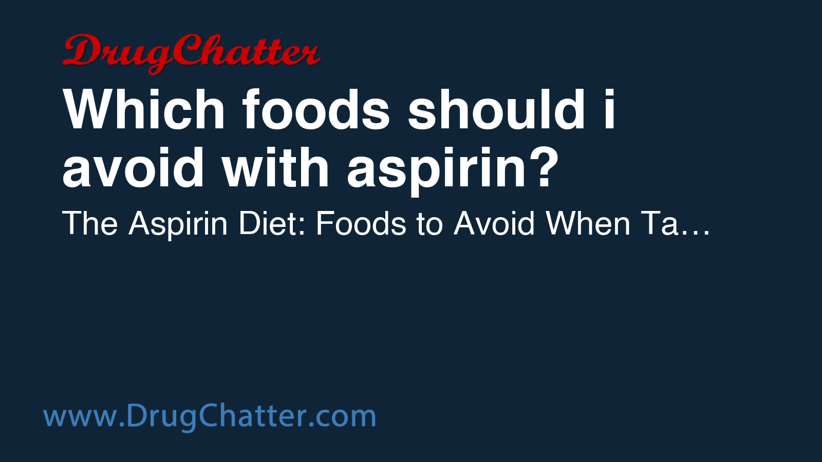 ASPIRIN: Which foods should i avoid with aspirin - DrugChatter