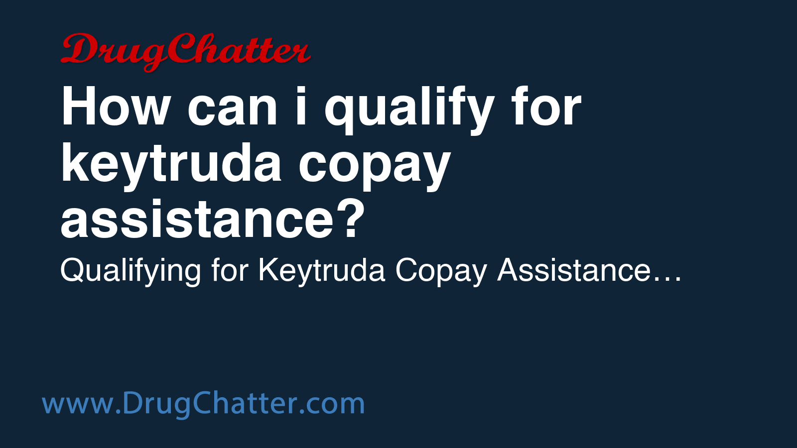 KEYTRUDA: How can i qualify for keytruda copay assistance? - DrugChatter