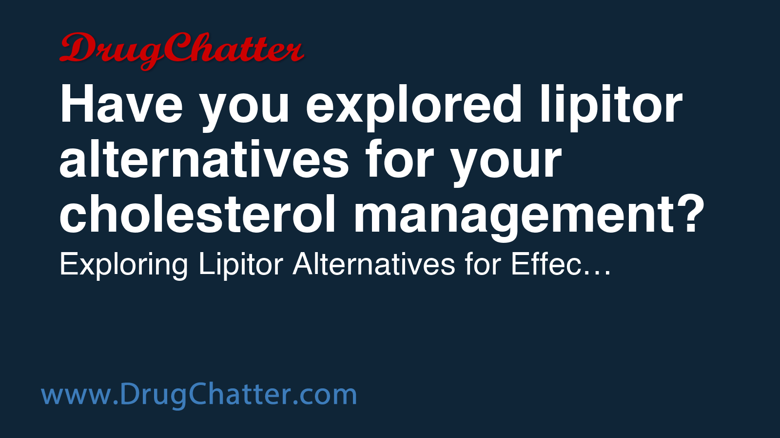 LIPITOR: Have you explored lipitor alternatives for your cholesterol ...