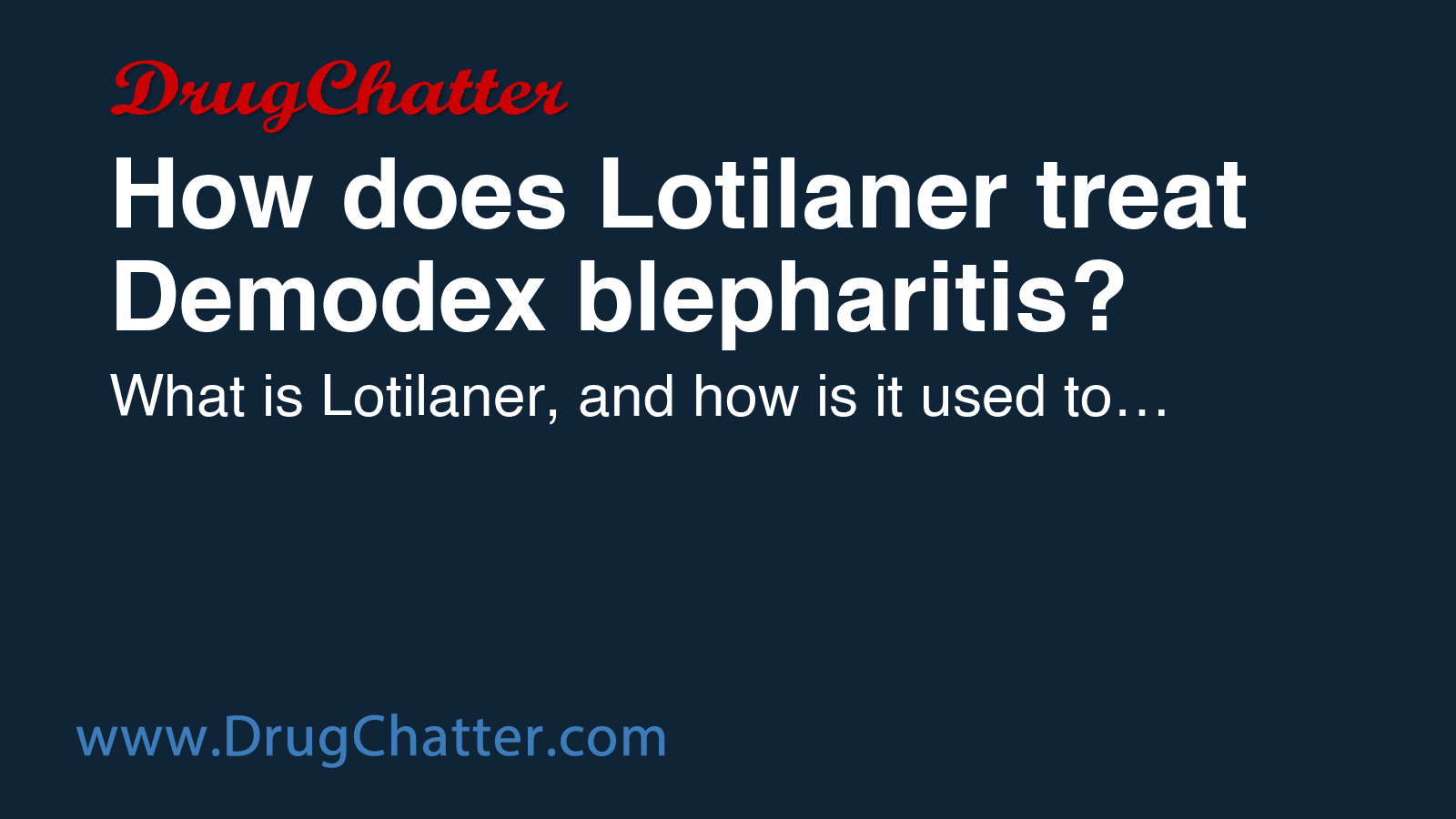 LOTILANER: How does Lotilaner treat Demodex blepharitis? - DrugChatter