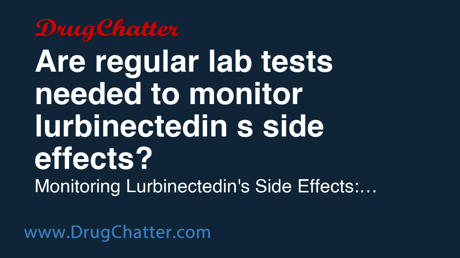 LURBINECTEDIN: Are regular lab tests needed to monitor lurbinectedin's ...