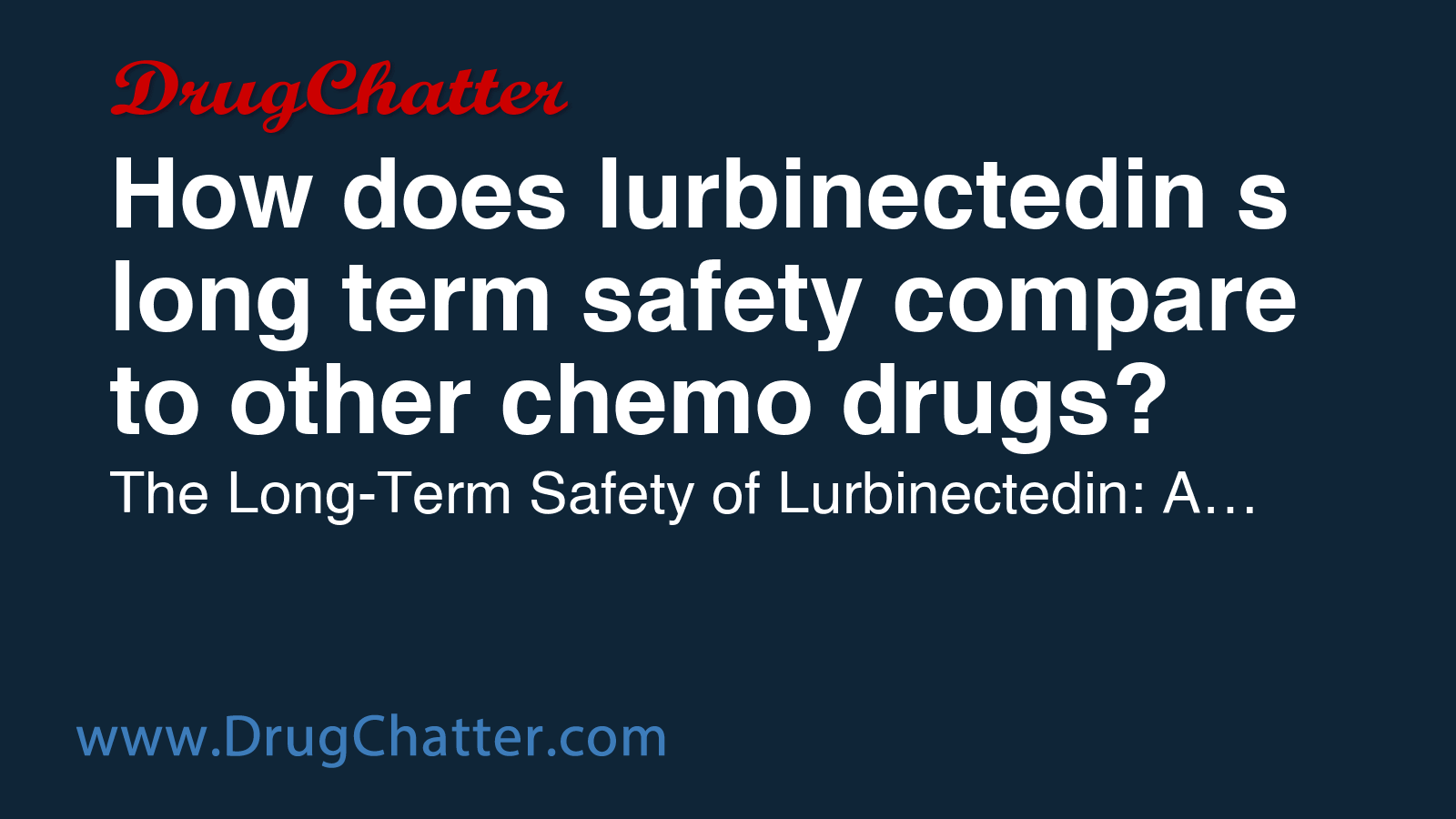 LURBINECTEDIN: How does lurbinectedin's long term safety compare to ...