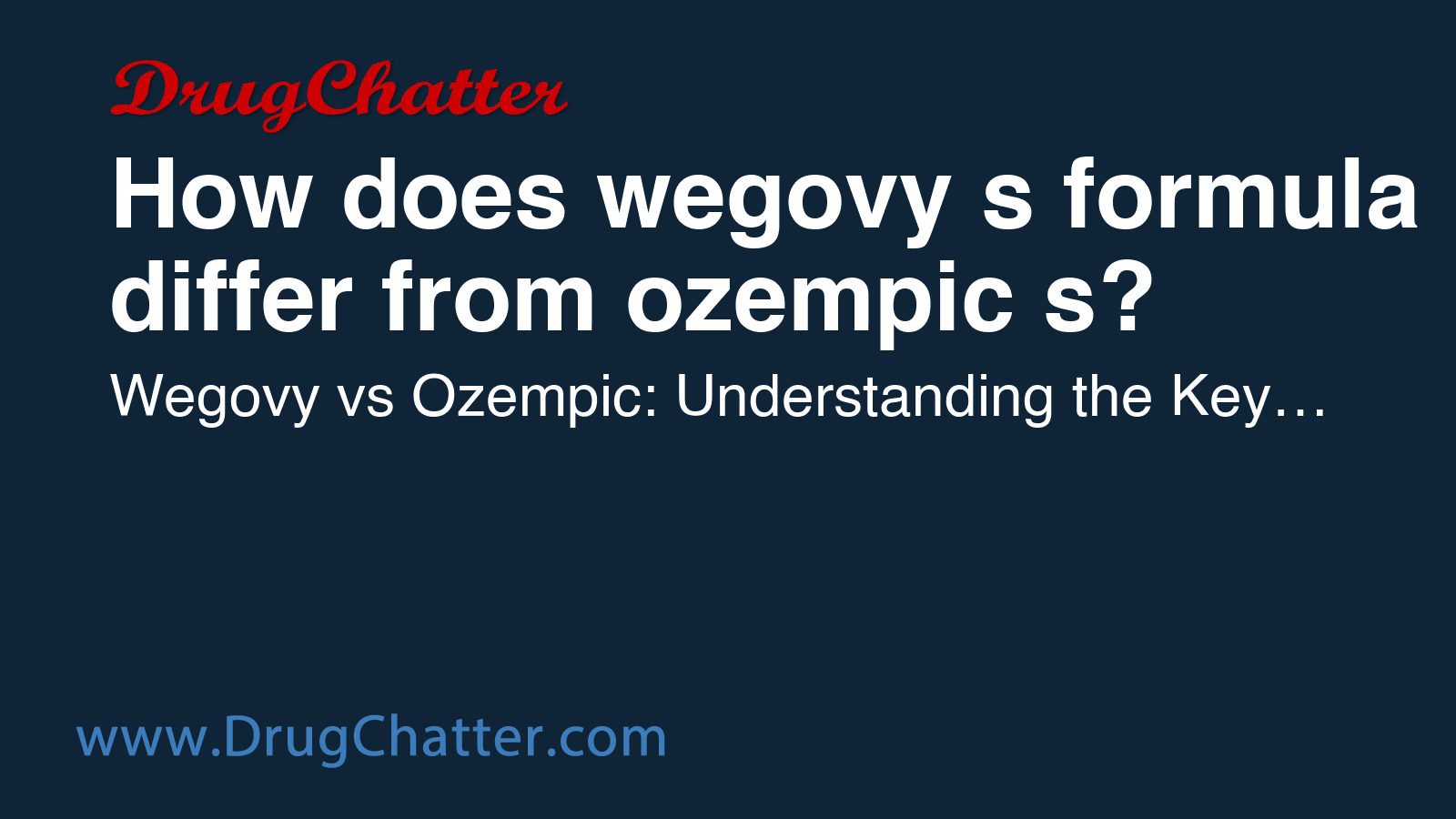 WEGOVY: How does wegovy's formula differ from ozempic s? - DrugChatter