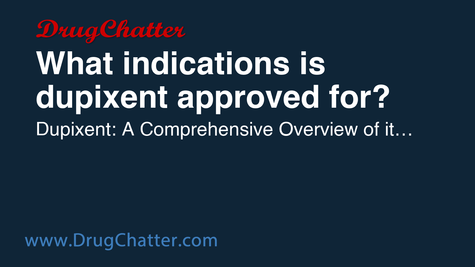 DUPIXENT: What indications is dupixent approved for? - DrugChatter
