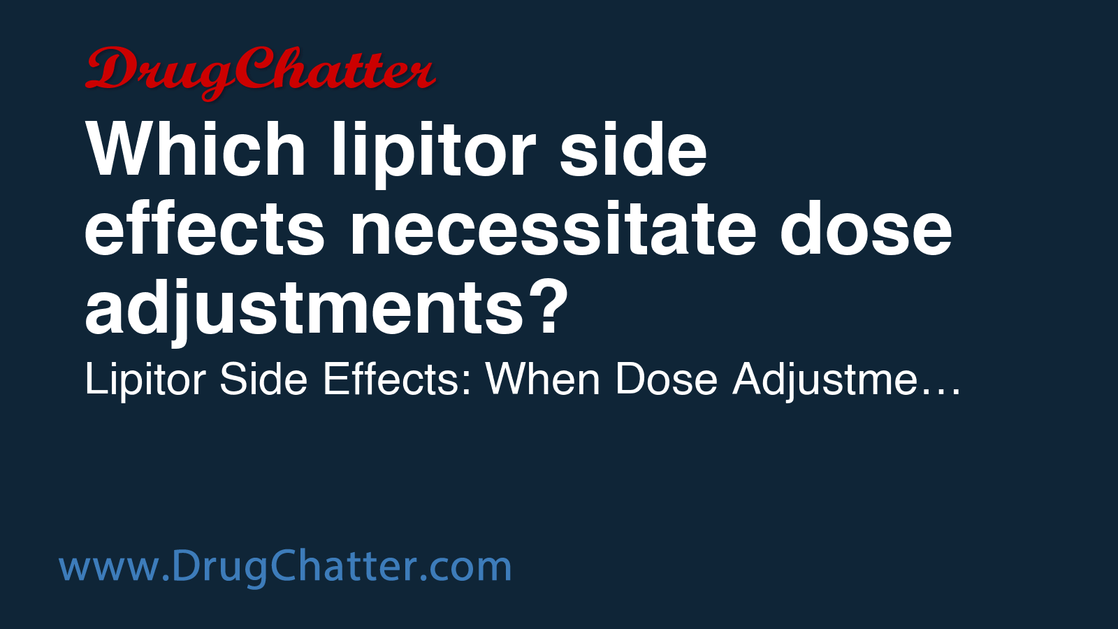 LIPITOR: Which lipitor side effects necessitate dose adjustments ...