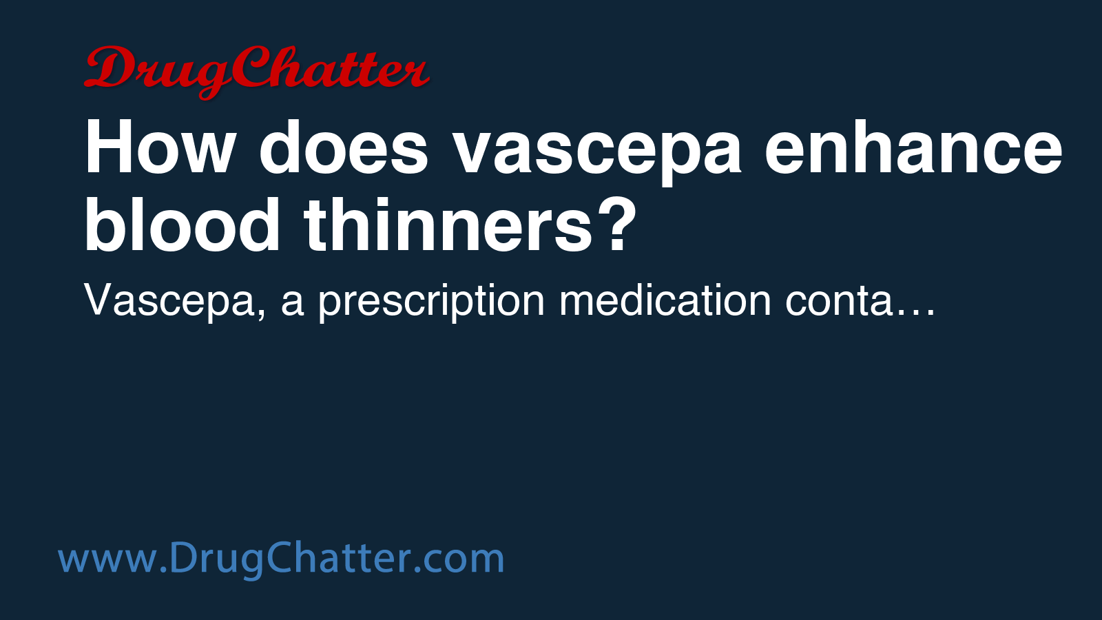 VASCEPA: How does vascepa enhance blood thinners? - DrugChatter