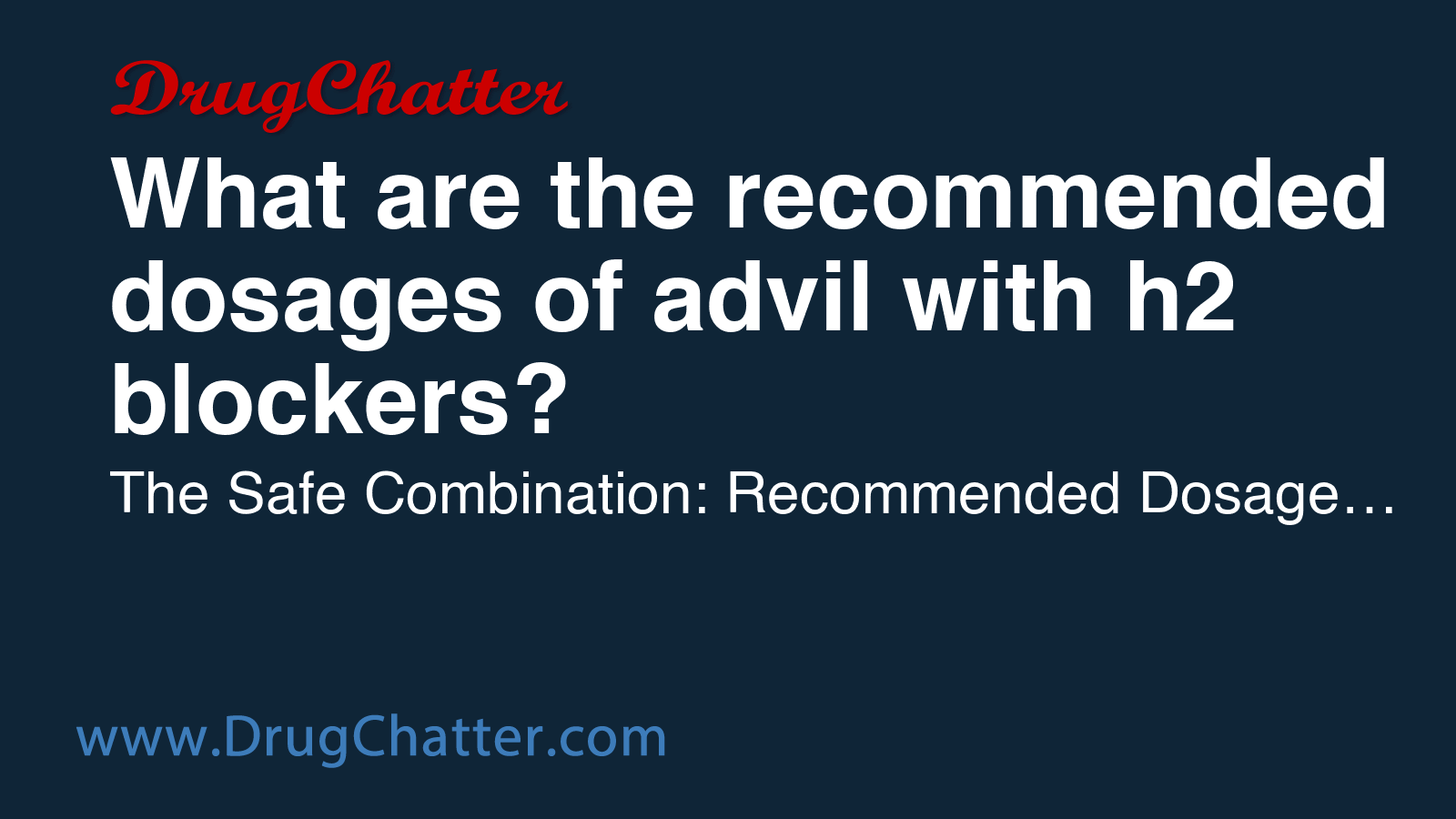 ADVIL: What are the recommended dosages of advil with h2 blockers ...