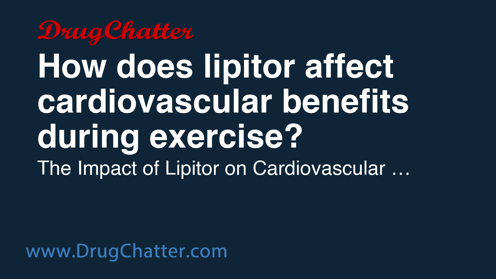 LIPITOR: How does lipitor affect cardiovascular benefits during ...