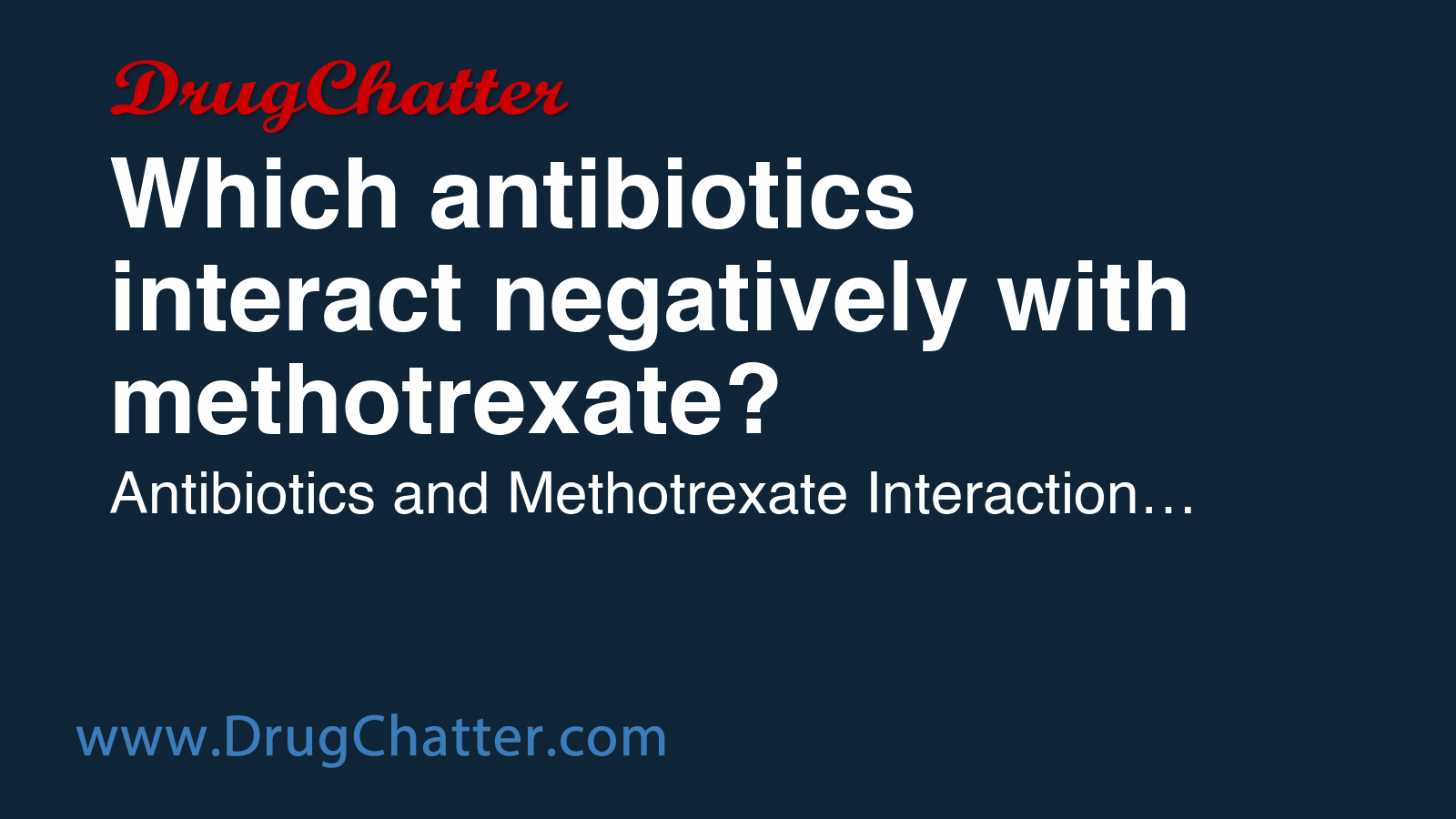METHOTREXATE: Which antibiotics interact negatively with methotrexate ...