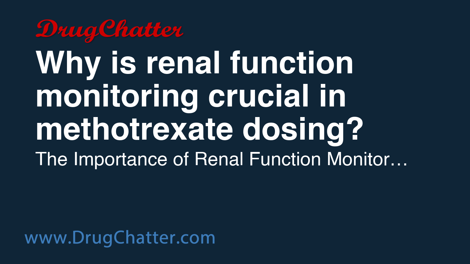 METHOTREXATE: Why is renal function monitoring crucial in methotrexate ...